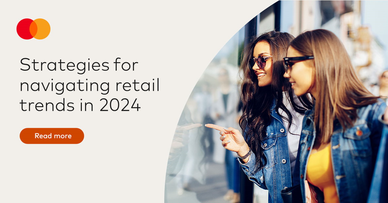 Strategies for navigating retail trends in 2024 | Mastercard Services