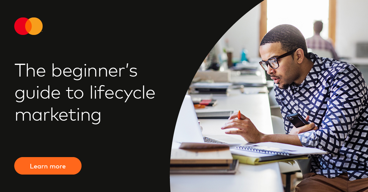 The beginner’s guide to lifecycle marketing | Mastercard Services